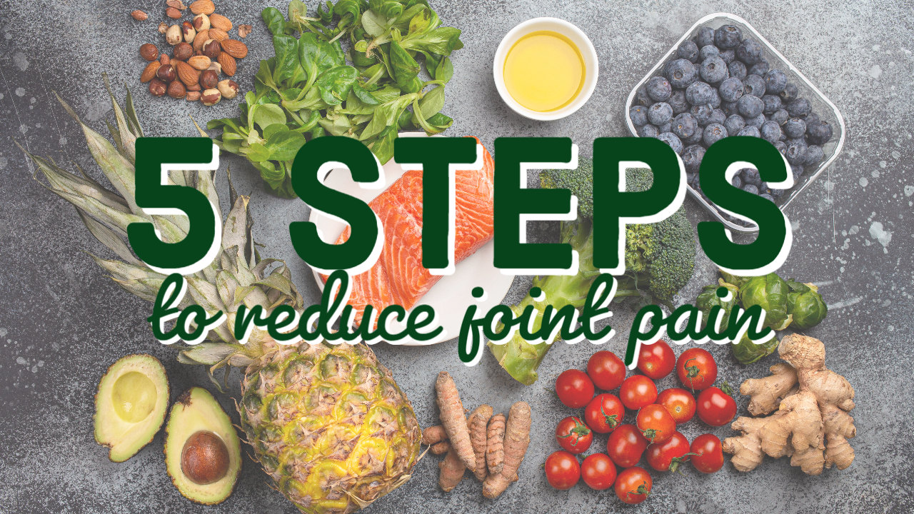 5 Steps To Reduce Joint Pain By Eating An Anti-Inflammatory Diet - Best ...